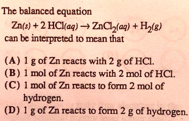 The balanced equation Zn(s) + 2 HCl(aq) ? ZnCl2(aq) + H2(g) can be ...