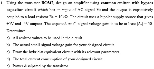 SOLVED: Using the transistor BC547, design an amplifier using common ...