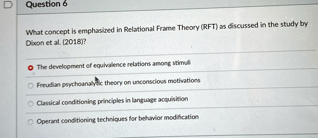 Question 6 What concept is emphasized in Relational Frame Theory (RFT) as discussed in the study ...