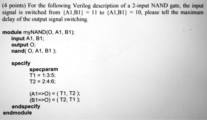 Solved 4 Points For The Following Verilog Description Of A 2 Input Nand Gatethe Input Signal