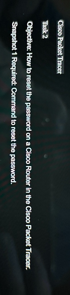 Cisco Packet Tracer Task 2 Objective: How to reset the password on a ...