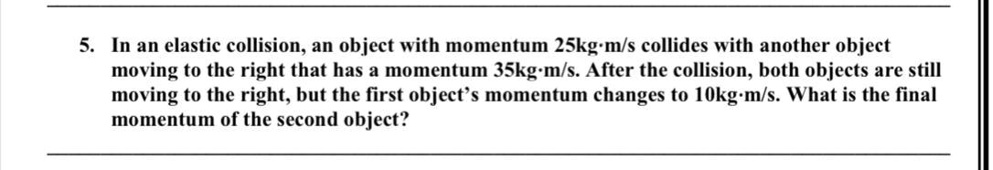 SOLVED: Please explain to me how to find the momentum in an elastic collision; an object with ...