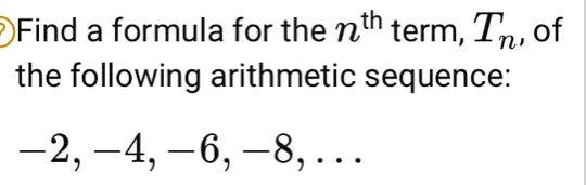 SOLVED: Find a formula for the nth term, Tn, of the following ...