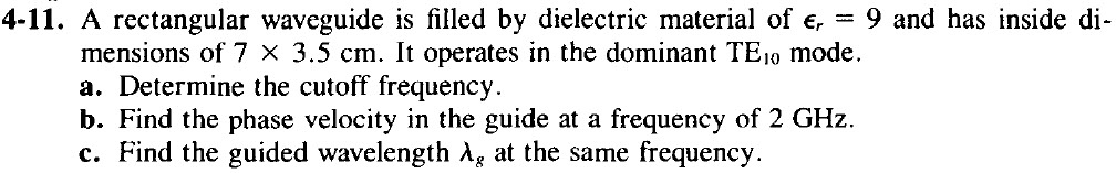 4-11. A rectangular waveguide is filled by dielectric material of = 9 and has inside dimensions ...