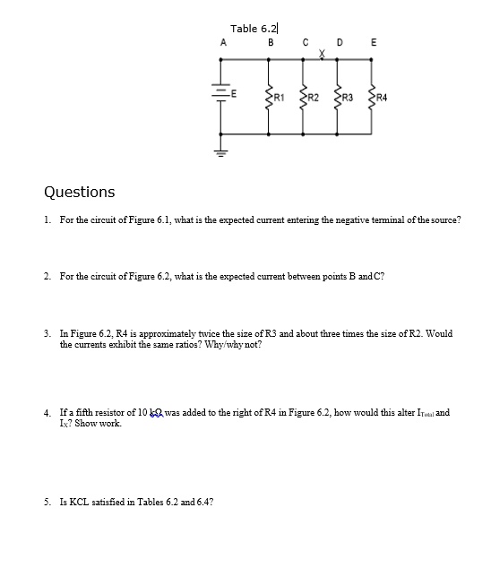 Table 6.2 A B C D E X E R1 R2 R3 R4 Questions 1. For the circuit of ...