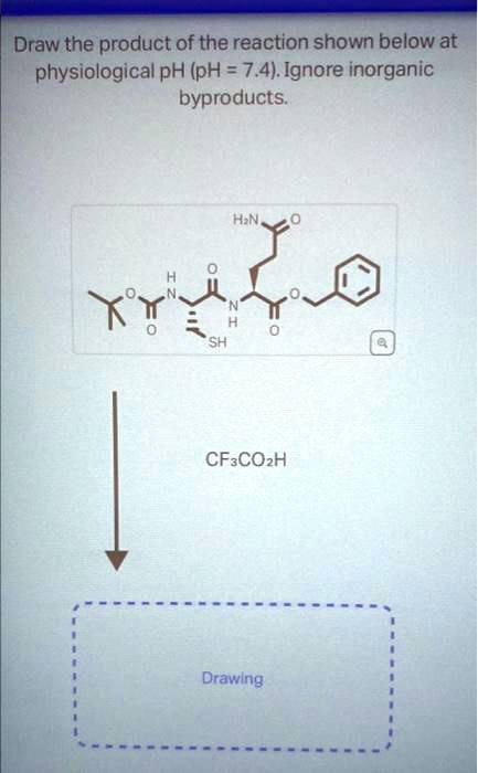 SOLVED: Draw the product of the reaction shown below at physiological ...