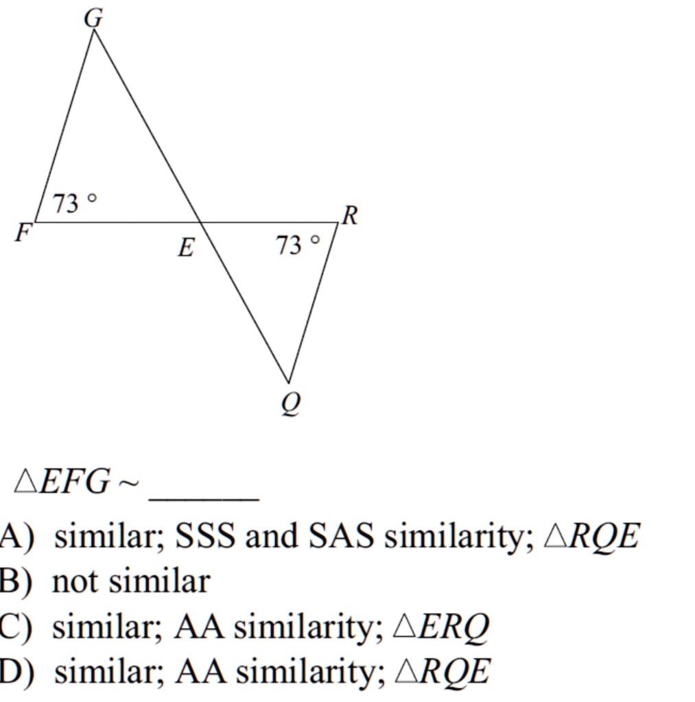 SOLVED: 73 R 73 E AEFG A) similar; SSS and SAS similarity; ARQE B) not ...