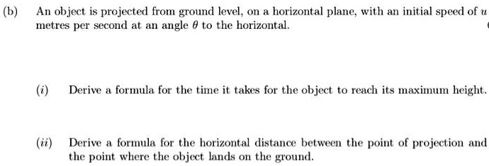 SOLVED: An object is projected from ground level on a horizontal plane ...