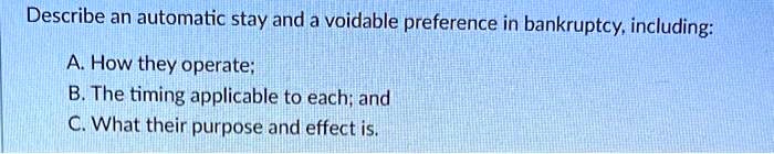 SOLVED: Describe an automatic stay and a voidable preference in ...