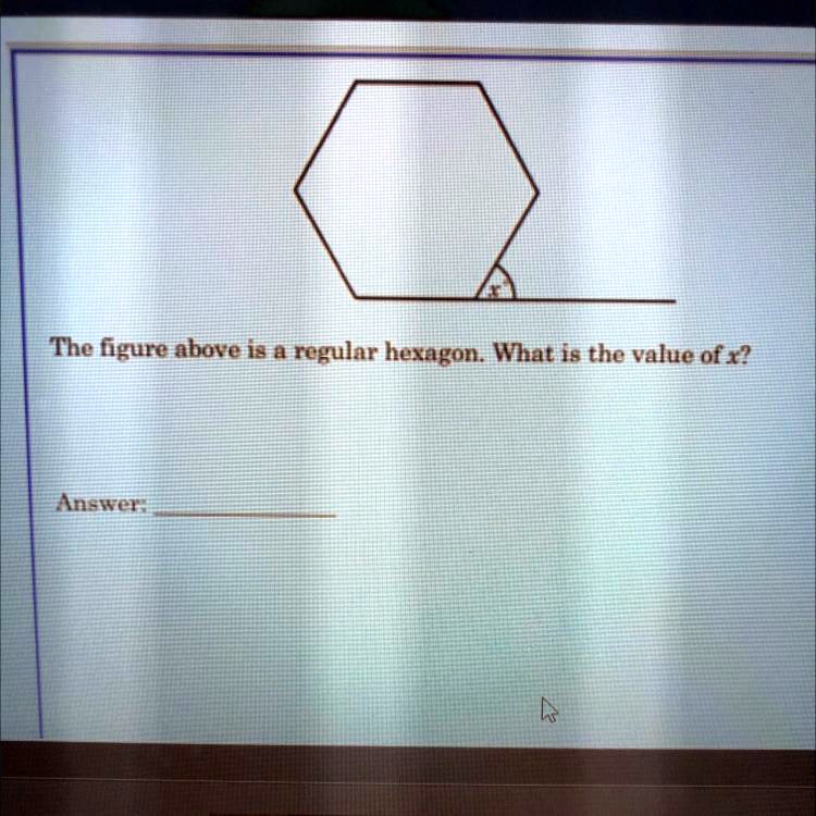 the figure above is a regular hexas what is the value of x the figure above is a regular hexagon ...