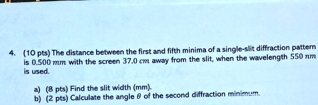 SOLVED: (10 pts) The distance between the first and fifth minima ofa ...