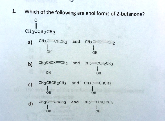SOLVED: Which of the following are enol forms of 2-butanone? a ...