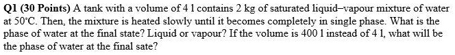 SOLVED: Ql(30 PointsA tank with a volume of 4 1 contains 2 kg of saturated liquid-vapour mixture ...