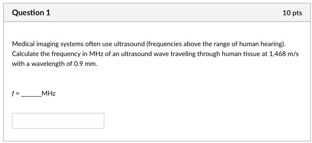 SOLVED: Question 1 10 pts Medical imaging systems often use ultrasound ... SOLVED: Question 1 10 pts Medical imaging systems often use ultrasound ...