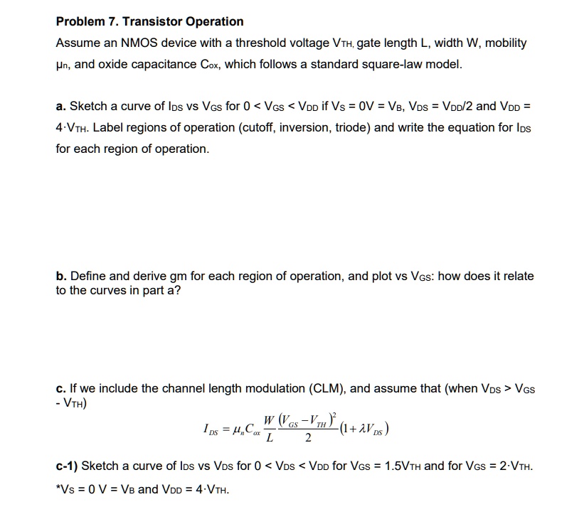 Problem 7. Transistor Operation Assume an NMOS device with a threshold ...