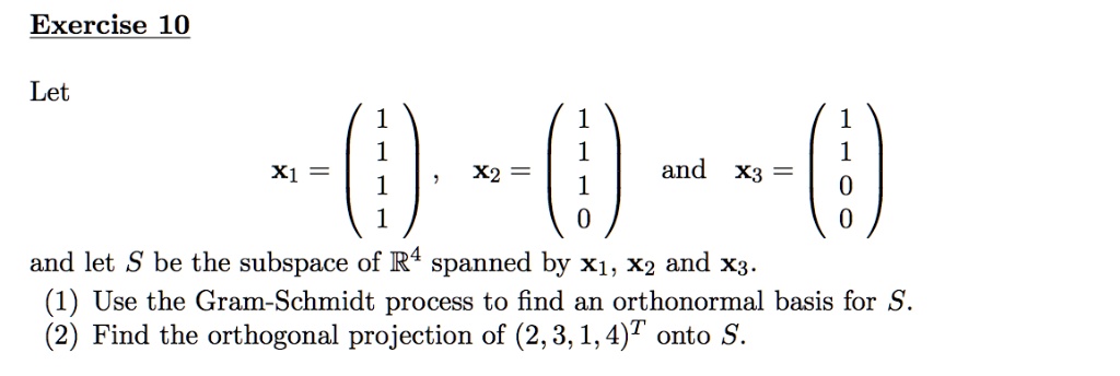 SOLVED: Exercise 10 Let âŽ¡1âŽ¤ âŽ¢1âŽ¥ âŽ¢1âŽ¥ âŽ¢0âŽ¥ âŽ£0âŽ¦ Xâ‚ âŽ ...