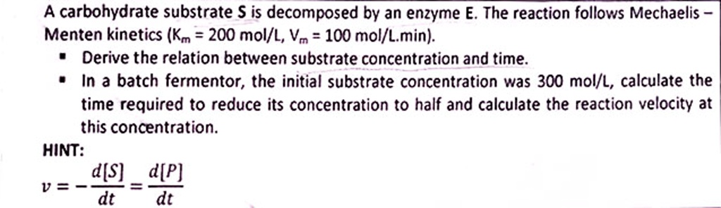 SOLVED: A carbohydrate substrate is decomposed by an enzyme E. The ...