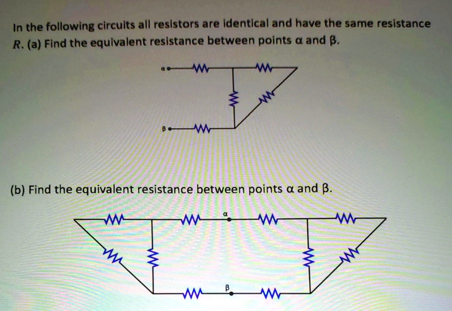 in the following circuits all resistors are identical and have the same resistance r a find the ...
