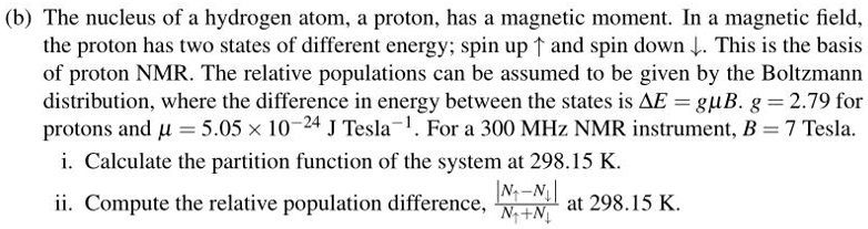 SOLVED: The nucleus of a hydrogen atom, a proton, has a magnetic moment ...