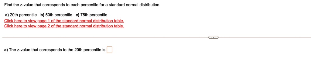 SOLVED: Find the z-value that corresponds to each percentile for a ...