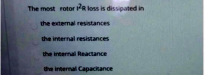 SOLVED: The most rotor I2R loss is dissipated in the external ...