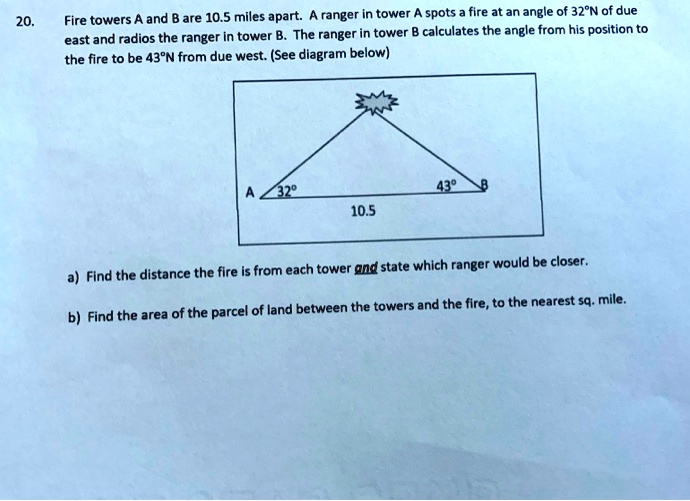 SOLVED: 20. Fire towers A and 8 are 10.5 miles apart: A ranger in tower ...