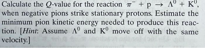 SOLVED: Calculate the Q-value for the reaction Tr- + p -> A + K when ...