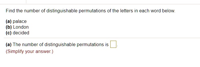 SOLVED: Find the number of distinguishable permutations of the letters in each word below: (a ...