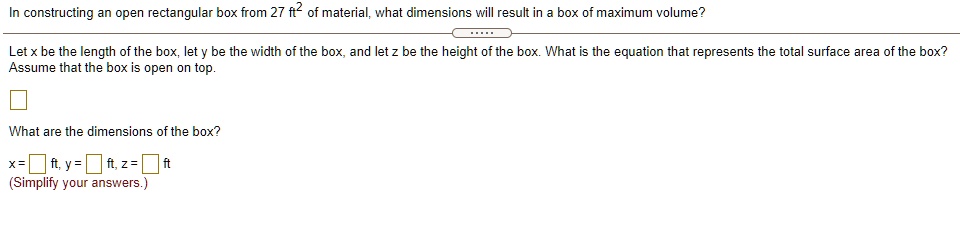 SOLVED: In constructing an open rectangular box from 27 f2 of material; what dimensions will ...