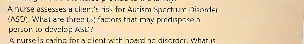 A nurse assesses a client's risk for Autism Spectrum Disorder (ASD ...
