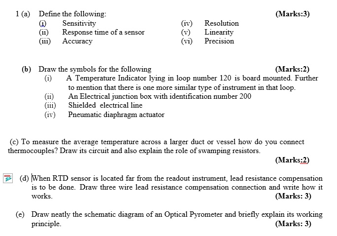 1 (a) Define the following: (Marks:3) (i) Sensitivity (iv) Resolution (ii) Response time of a ...