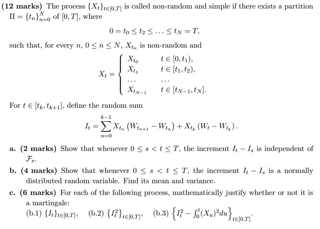 SOLVED: (12 marks) The process Xt in the interval [0,T] is called non ...