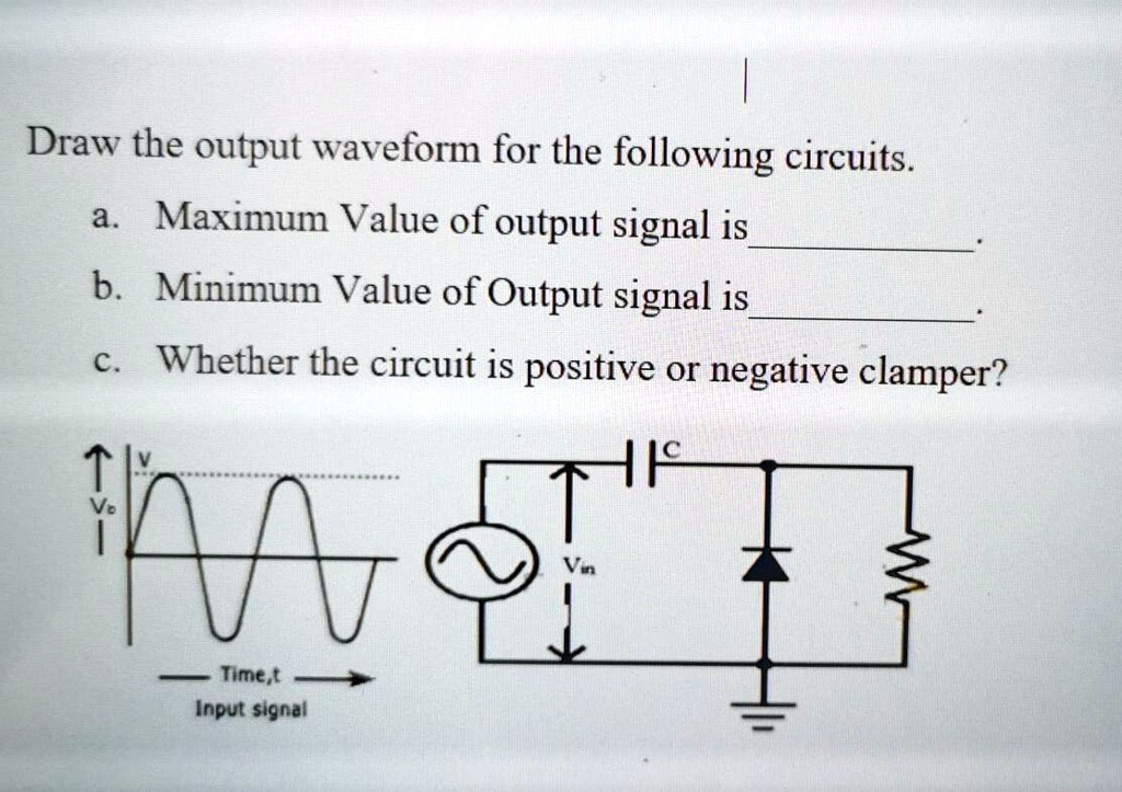 Solved Draw The Output Waveform For The Following Circuits A Maximum Value Of Output Signal B 4034