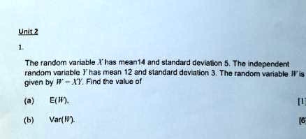 SOLVED: Unit 2 The random variable x has mean 14 and standard deviation ...