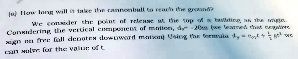 (a) How long will it take the cannonball to reach the ground? We ...