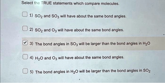 SOLVED: Select the TRUE statements which compare molecules. 1) SO2 and ...