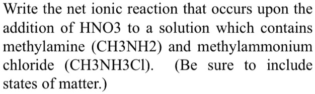 Write the net ionic reaction that occurs upon the addition of HNO3 to a ...