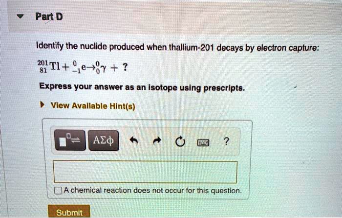 Part d identify the nuclide produced when thallium 201...