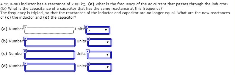 Solved 56 0 Mh Inductor Has Reactance Of 80 K A What Is The Frequency Of The Ac Current That