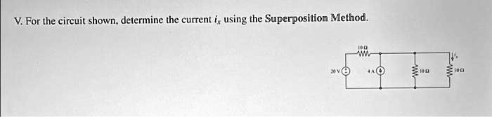 SOLVED: V: For the circuit shown, determine the current using the ...
