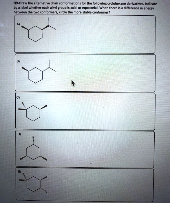 Q9-Draw the alternative chair conformations for the following ...