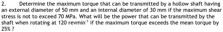 [GET ANSWER] 2 determine the maximum torque that can be transmitted by ...