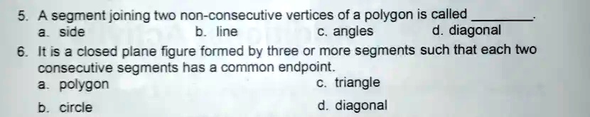 5. A segment joining two non-consecutive vertices of a polygon is ...