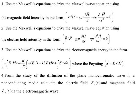 1. Use the Maxwell's equations to drive the Maxwell wave equation using the magnetic field ...