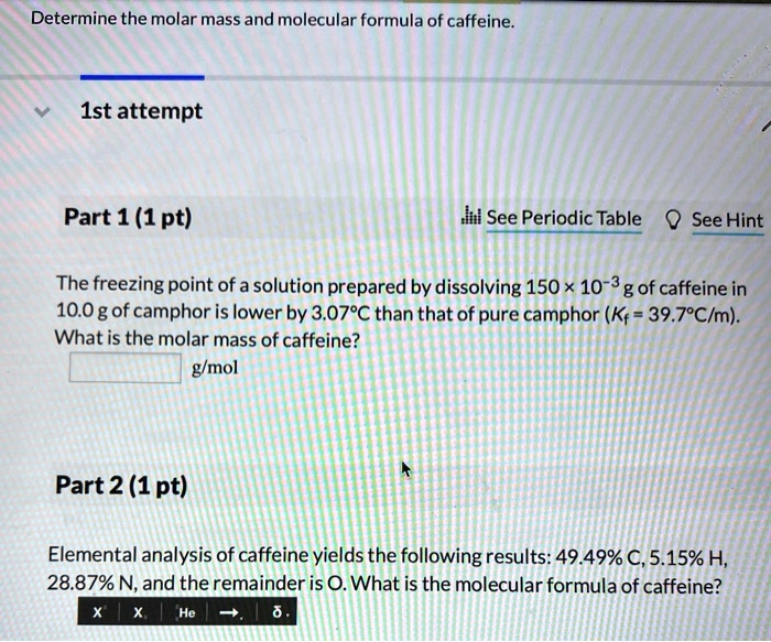 SOLVED: Determine the molar mass and molecular formula of caffeine 1st ...