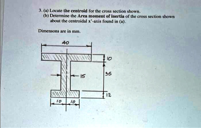 SOLVED: 3. Locate the centroid for the cross section shown. Determine ...