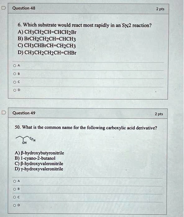 SOLVED: Question 48 2 pts 6. Which substrate would react most rapidly in an SN2 reaction? A ...