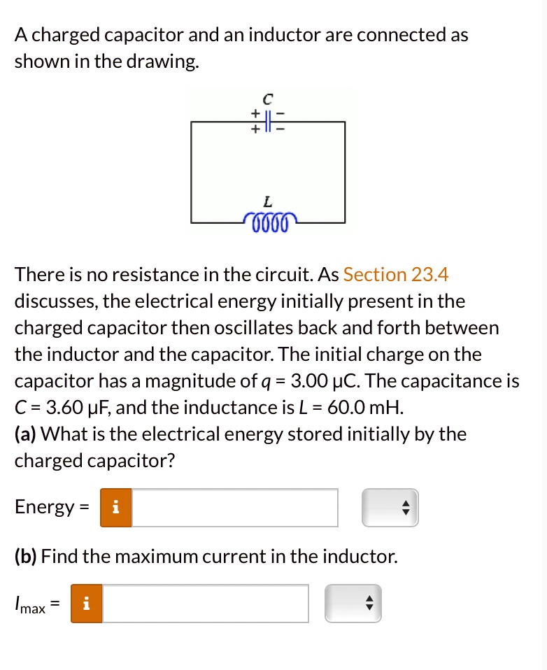 SOLVED: A charged capacitor and an inductor are connected as shown in ...