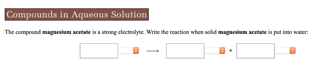 SOLVED: Compounds in Aqueous Solution] The compound magnesium acetate ...