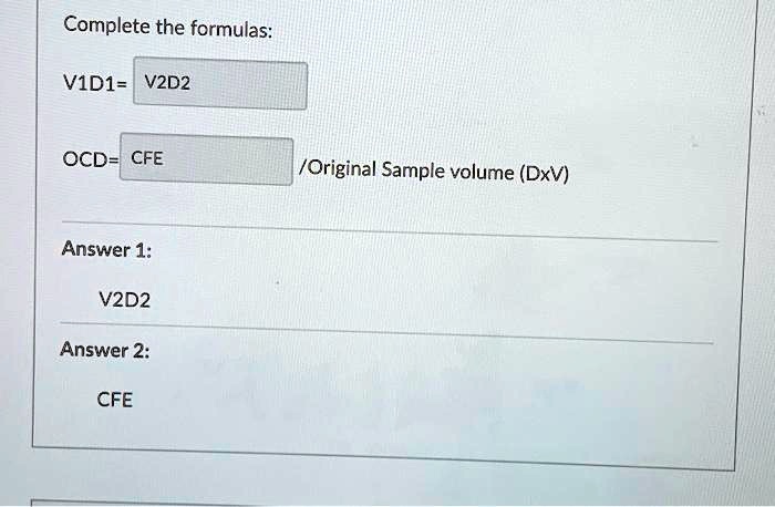 SOLVED: Complete the formulas: V1D1 = V2D2 OCD = CFE Original Sample ...